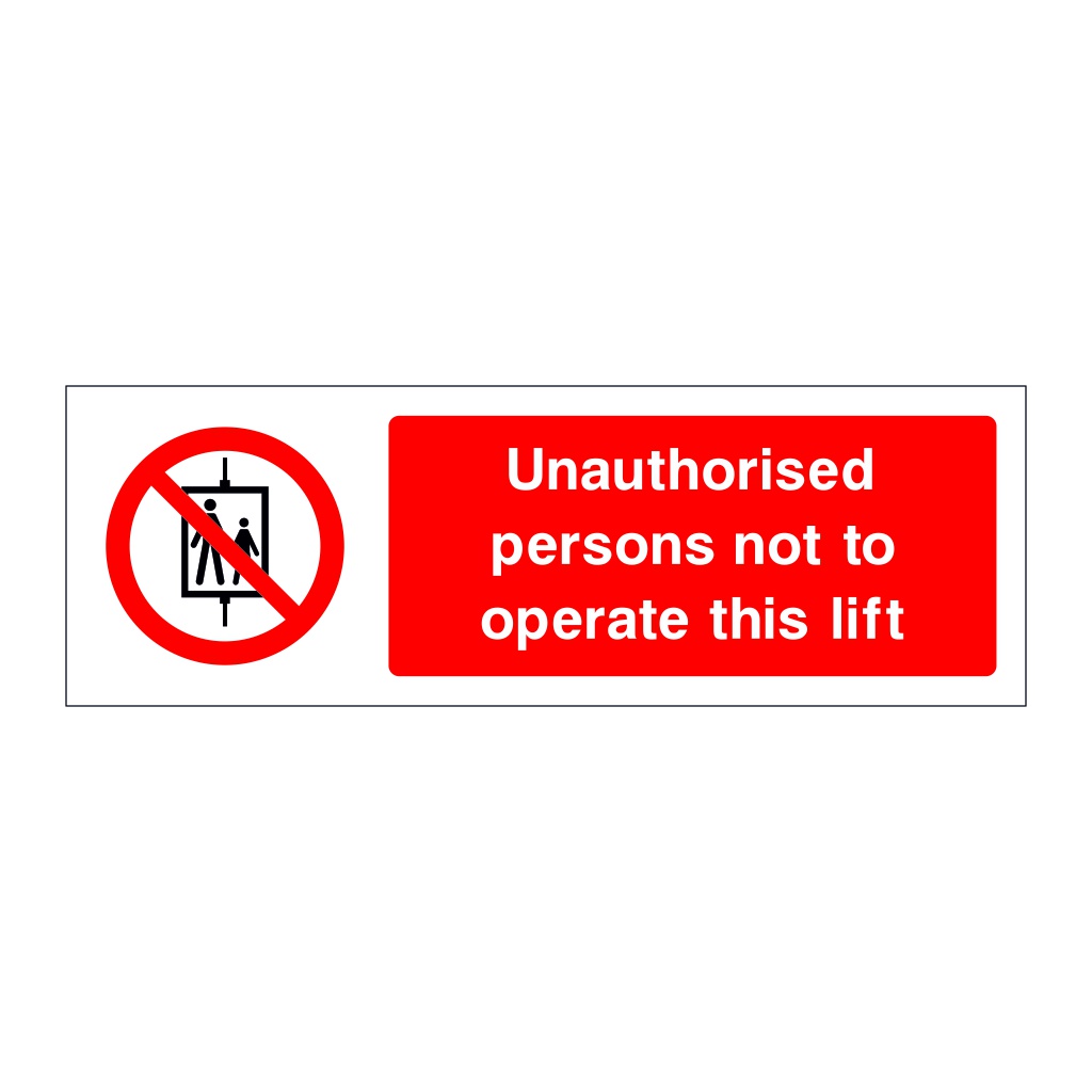 Unauthorised persons not to operate this lift sign | British Safety Signs