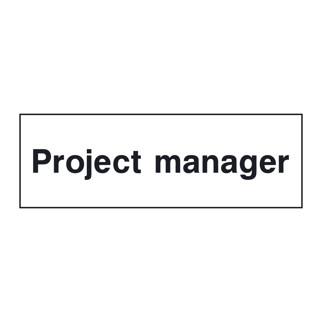 Project manager sign | Manufactured in the UK by British Safety Signs