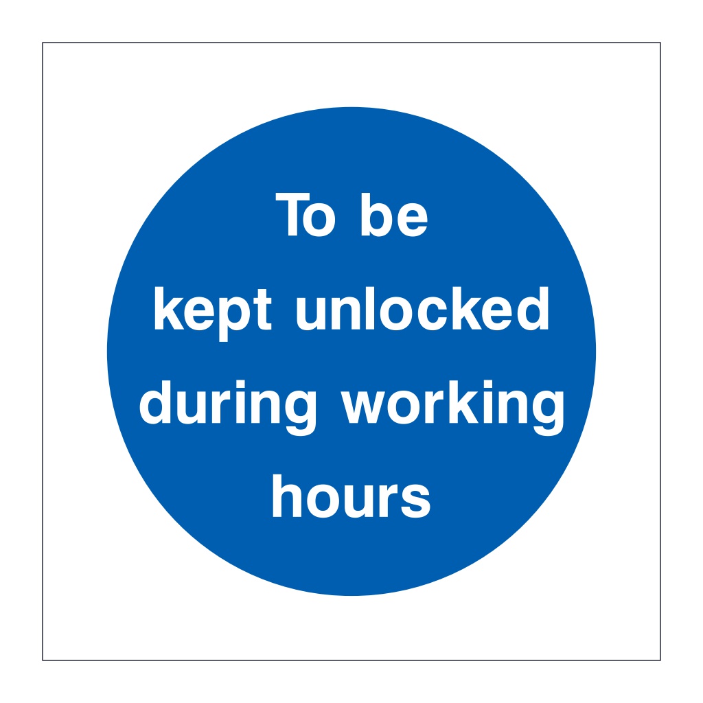 To be kept unlocked during working hours sign | British Safety Signs