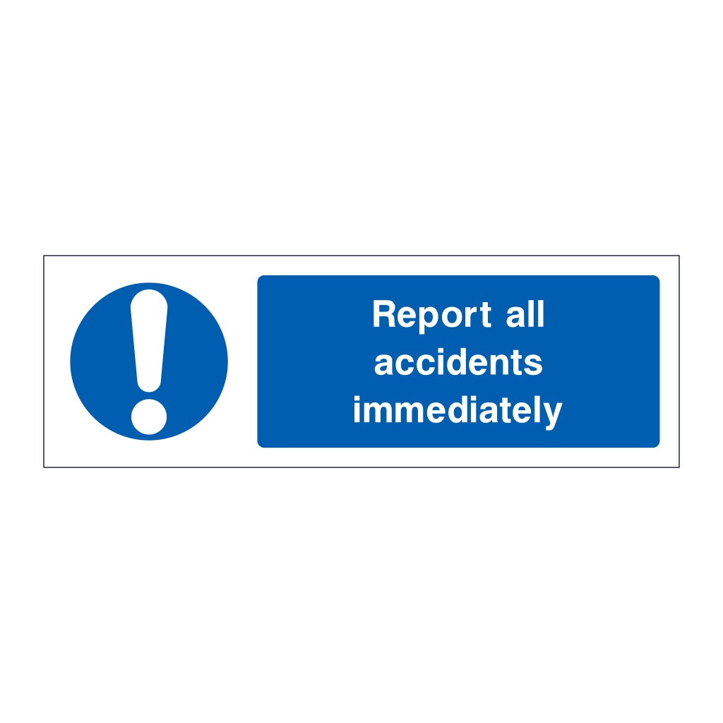 Report all accidents immediately sign | British Safety Signs