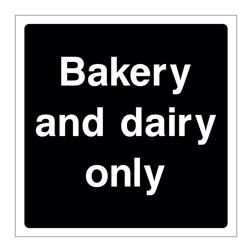 Bakery and dairy only sign | Manufactured by British Safety Signs