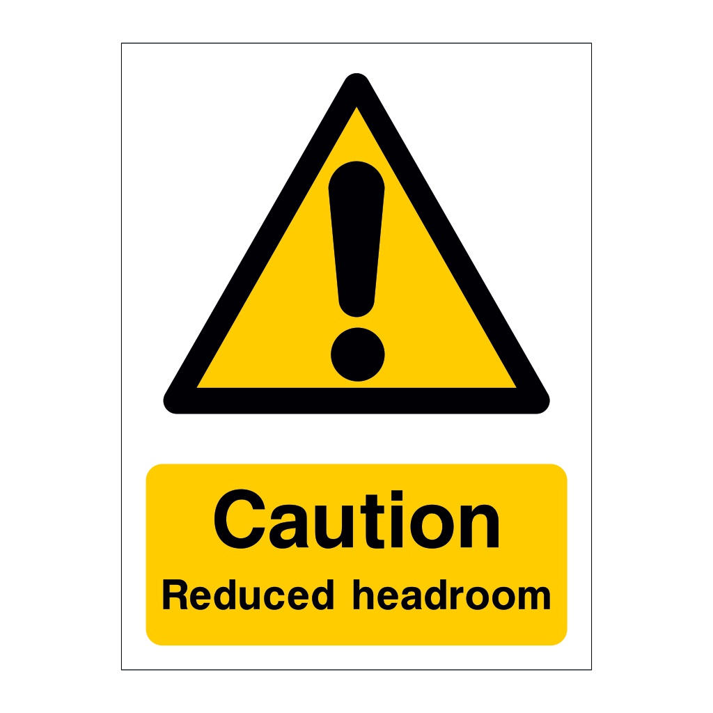 Caution Reduced headroom sign | British Safety Signs
