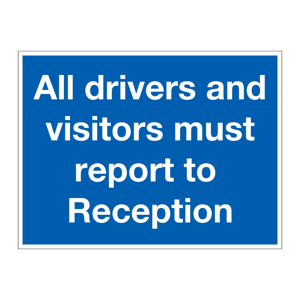 All drivers and visitors must report to reception sign | British Safety ...