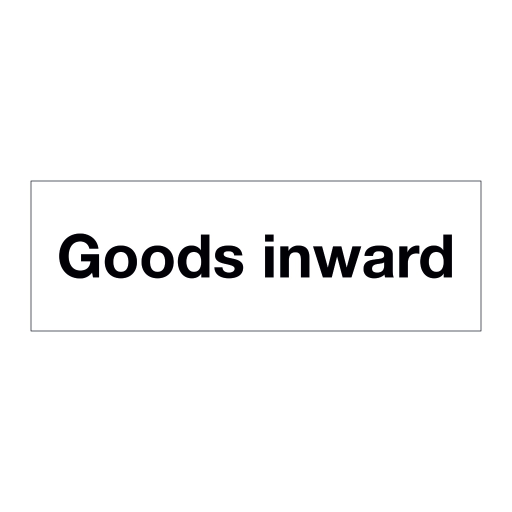 Goods inward sign | British Safety Signs