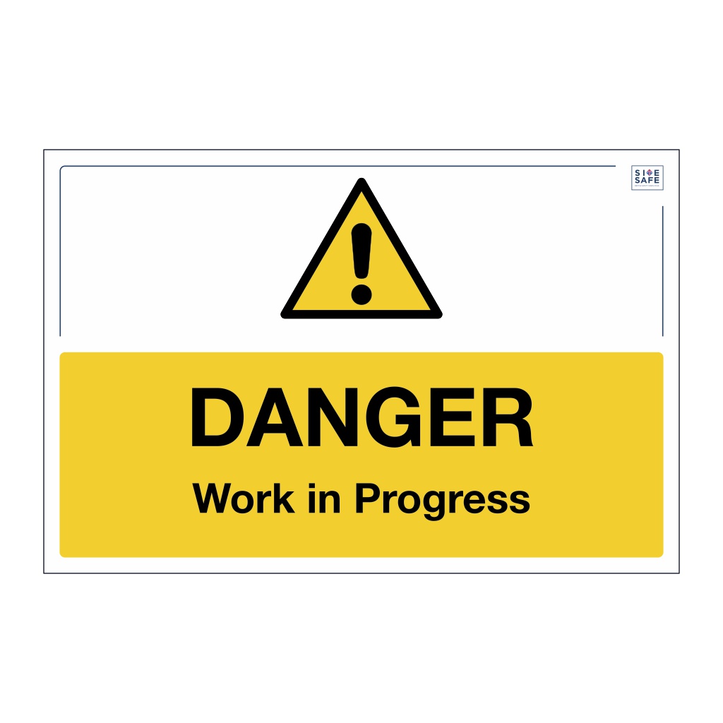 Site Safe - Danger Work in progress sign | British Safety Signs