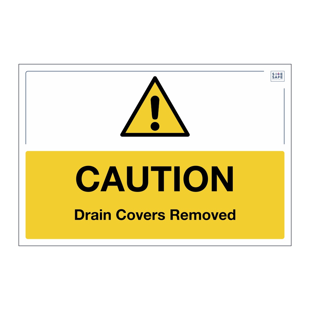 Site Safe - Caution Drain Covers Removed sign | British Safety Signs