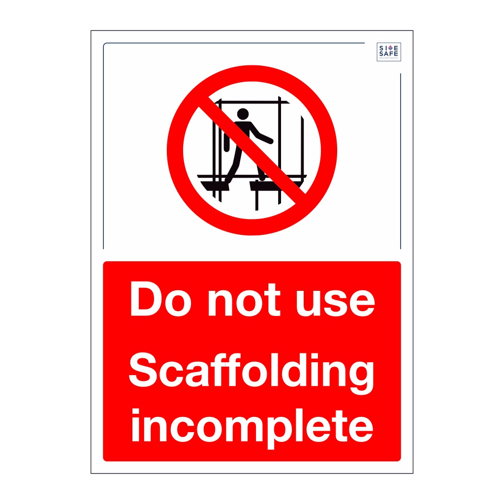 Do not use scaffolding incomplete sign | British Safety Signs