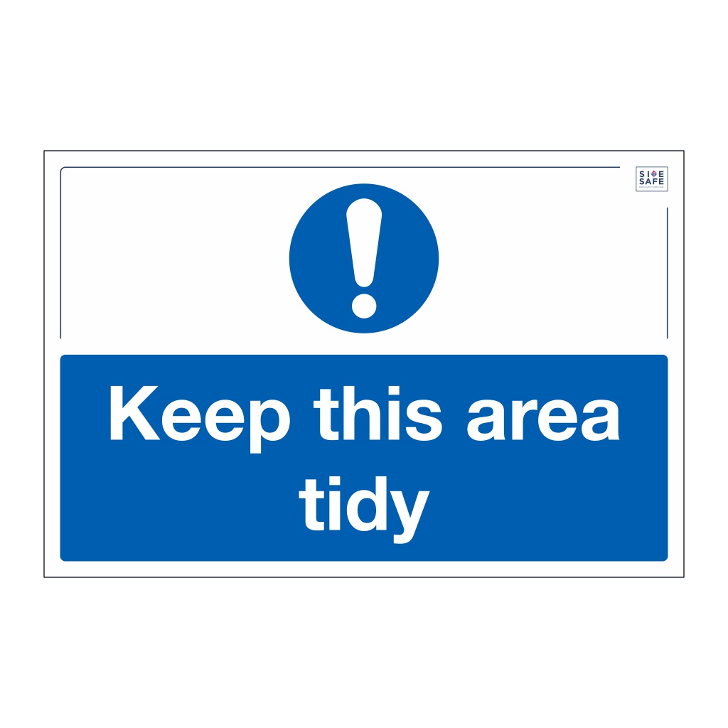 Site Safe - Keep this area tidy sign | British Safety Signs