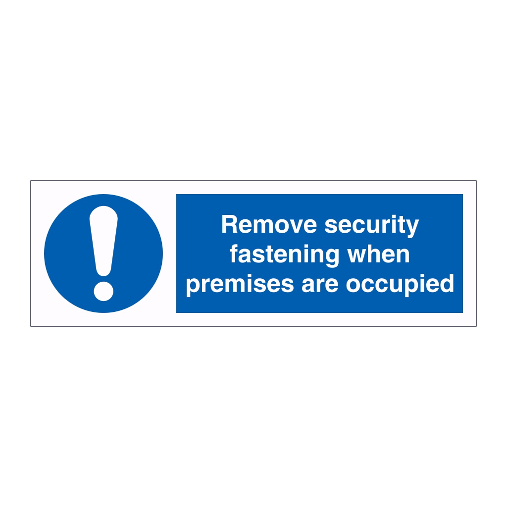 Remove security fastening when premises are occupied sign | BSS