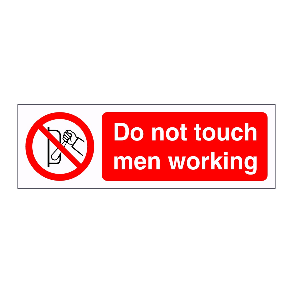 Do not touch men working sign | British Safety Signs
