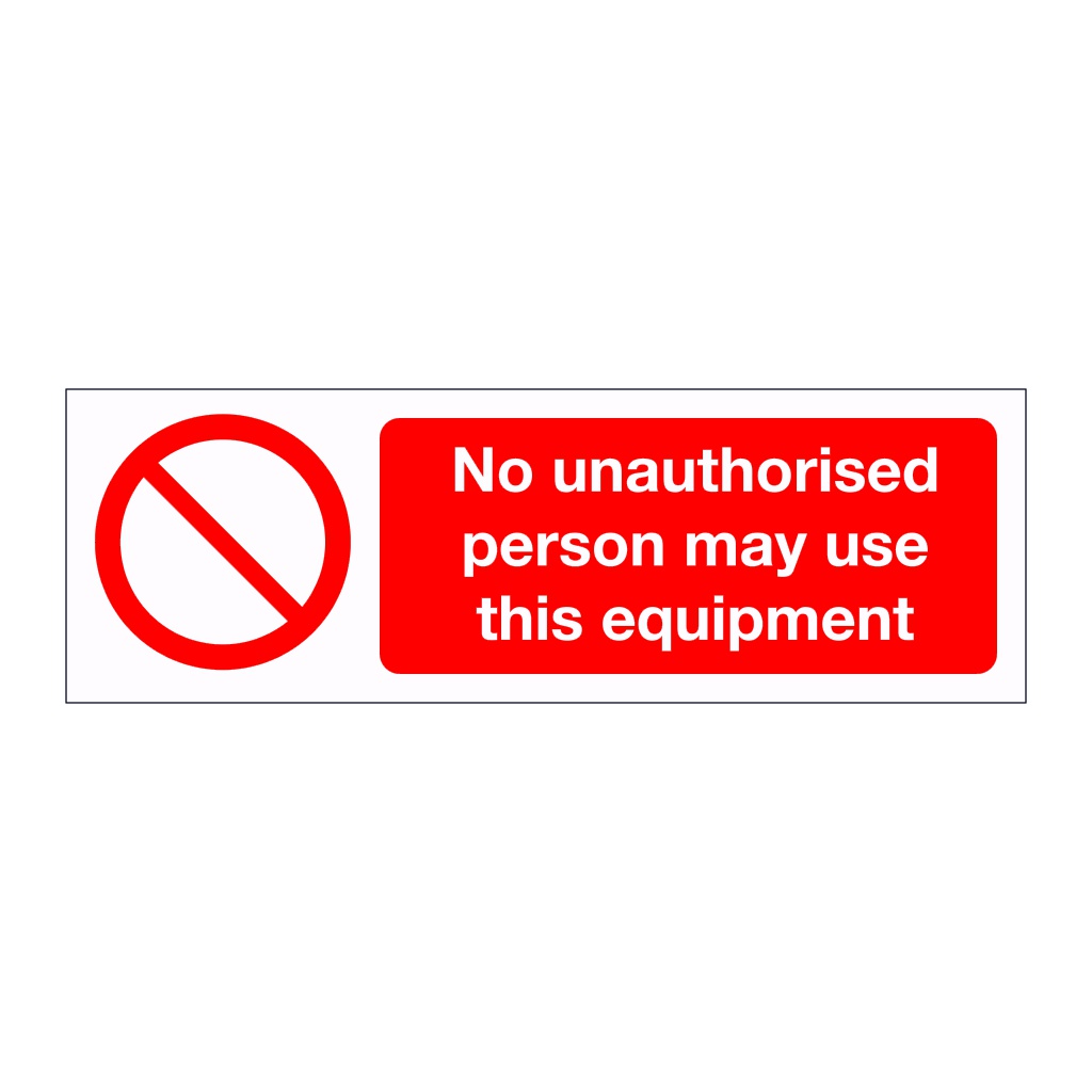 No unauthorised person may use this equipment sign | BSS